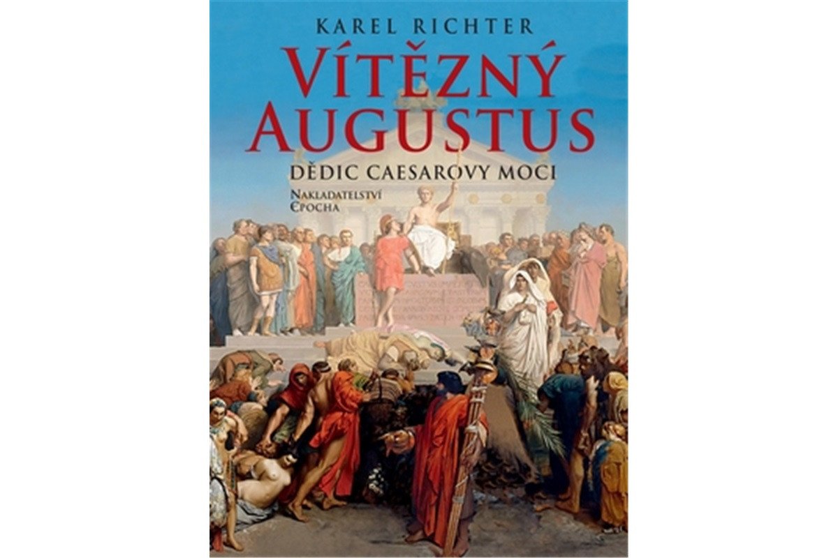 Vítězný Augustus - Dědic Caesarovy moci – Richter Karel | Buy Czech ...
